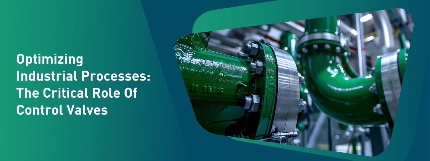 Optimizing Industrial Processes: The Critical Role of Control Valves ...